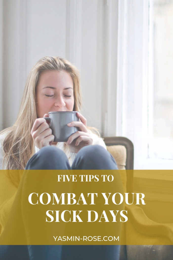 Five tips to combat your sick days - Yasmin Rose